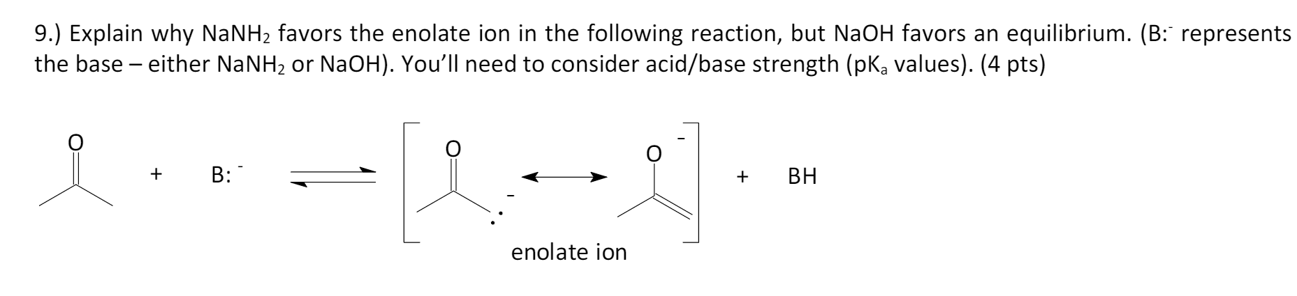 Solved 9.) Explain why NaNH2 favors the enolate ion in the | Chegg.com