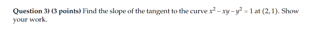 Solved Question 3) (3 points) Find the slope of the tangent | Chegg.com