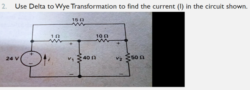 Solved 2. Use Delta to Wye Transformation to find the | Chegg.com