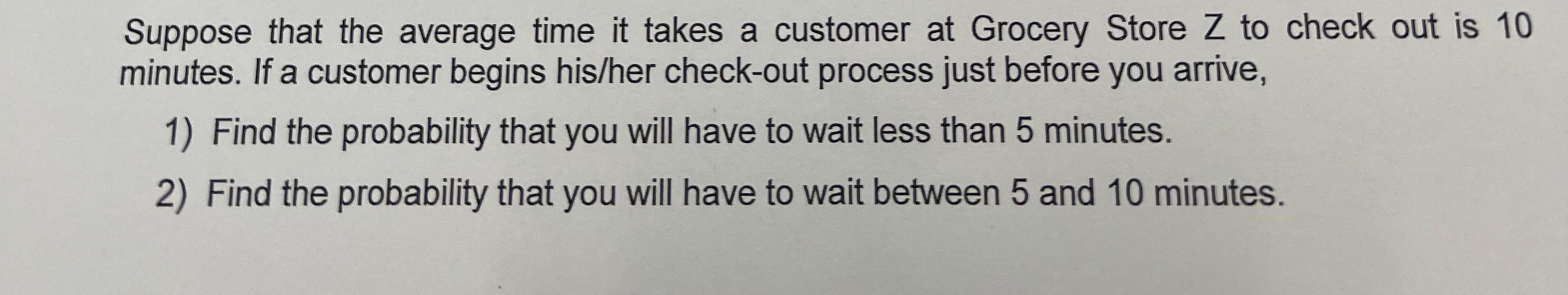 Solved Suppose that the average time it takes a customer at | Chegg.com