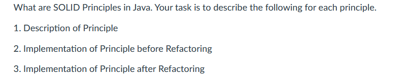 Solved What are SOLID Principles in Java. Your task is to | Chegg.com