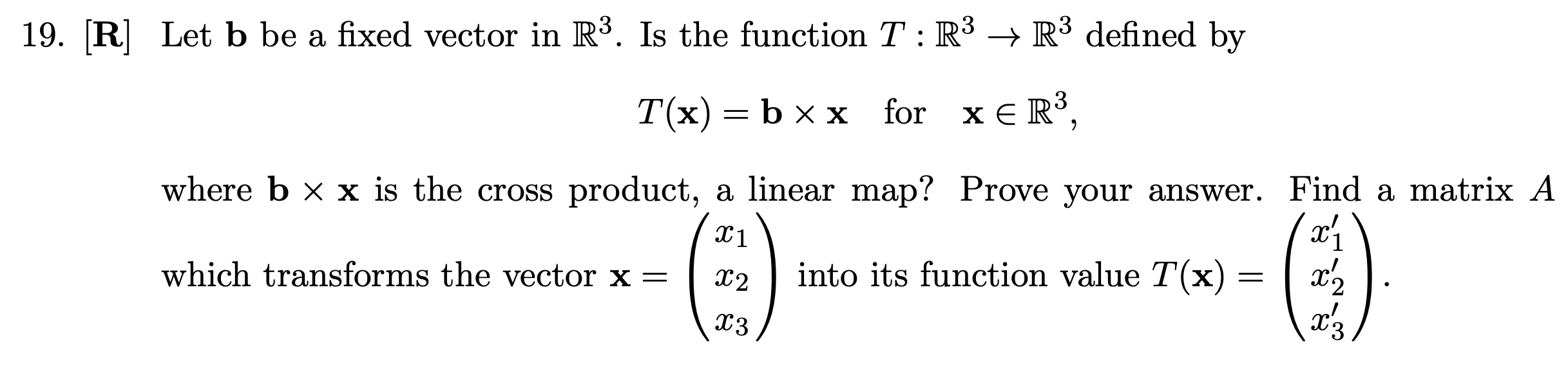 Solved 19. [R] Let b be a fixed vector in R3. Is the | Chegg.com