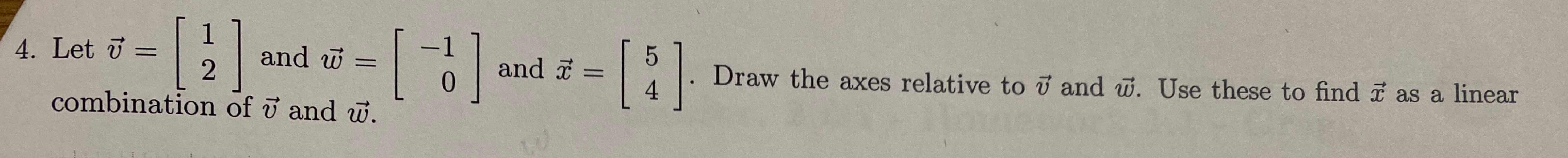 Solved Let vec(v)=[12] ﻿and vec(w)=[-10] ﻿and vec(x)=[54]. | Chegg.com