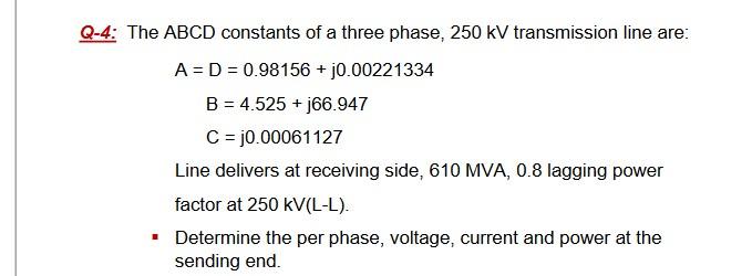 Solved 2-4: The ABCD constants of a three phase, 250kV | Chegg.com
