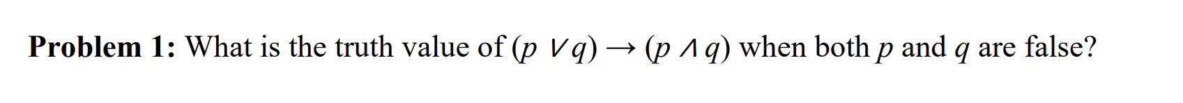 Solved Problem 1: What is the truth value of (pvvq)→(p??q) | Chegg.com