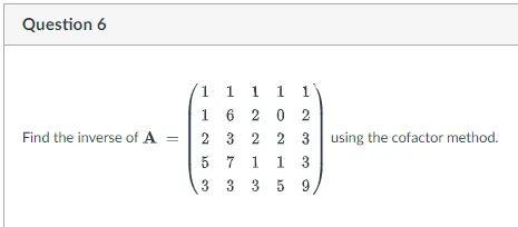 Solved Question 6 1 N 1 1 1 1 1 1 6 2 0 2 Find the inverse | Chegg.com