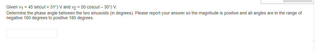Solved Given v₁ = 45 sin(wt +31°) V and v₂ = 50 cos(wt-30°) | Chegg.com