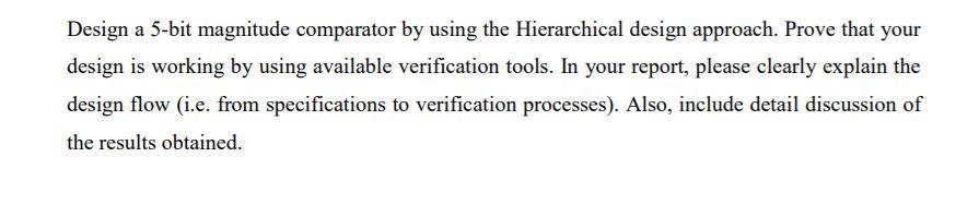 Solved Design a 5-bit magnitude comparator by using the | Chegg.com