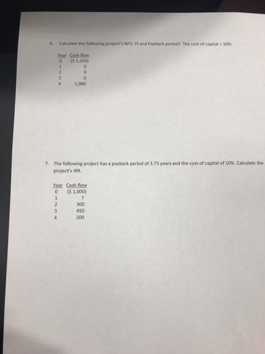 Solved 6, Calculate the following project's NPV, Pl and | Chegg.com