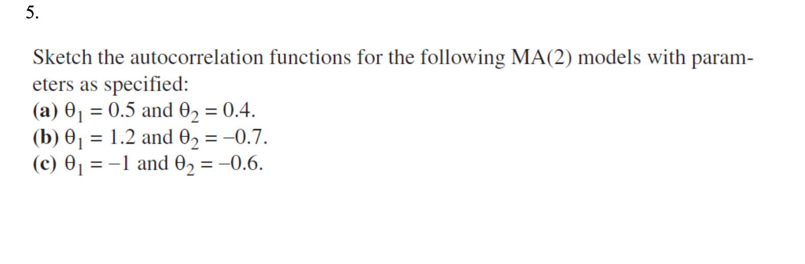 Sketch the autocorrelation functions for the | Chegg.com