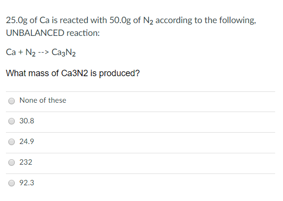 Solved 25.0g of Ca is reacted with 50.0g of N2 according to | Chegg.com