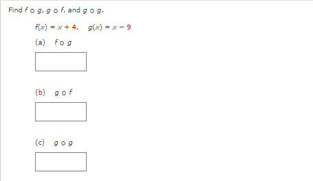 Solved Find f∘∘g,g∘fr and g∘g. f(x)=x+4,g(x)=x−9 (a) fog | Chegg.com