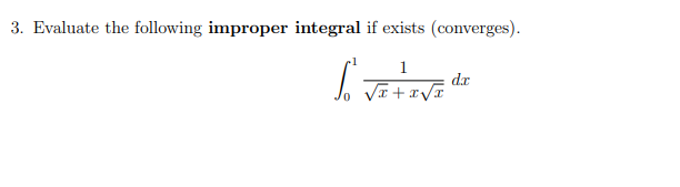 Solved 3. Evaluate the following improper integral if exists | Chegg.com