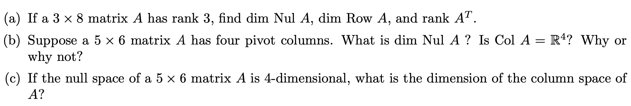 Solved (a) If a 3×8 matrix A has rank 3 , find dimNulA, dim | Chegg.com