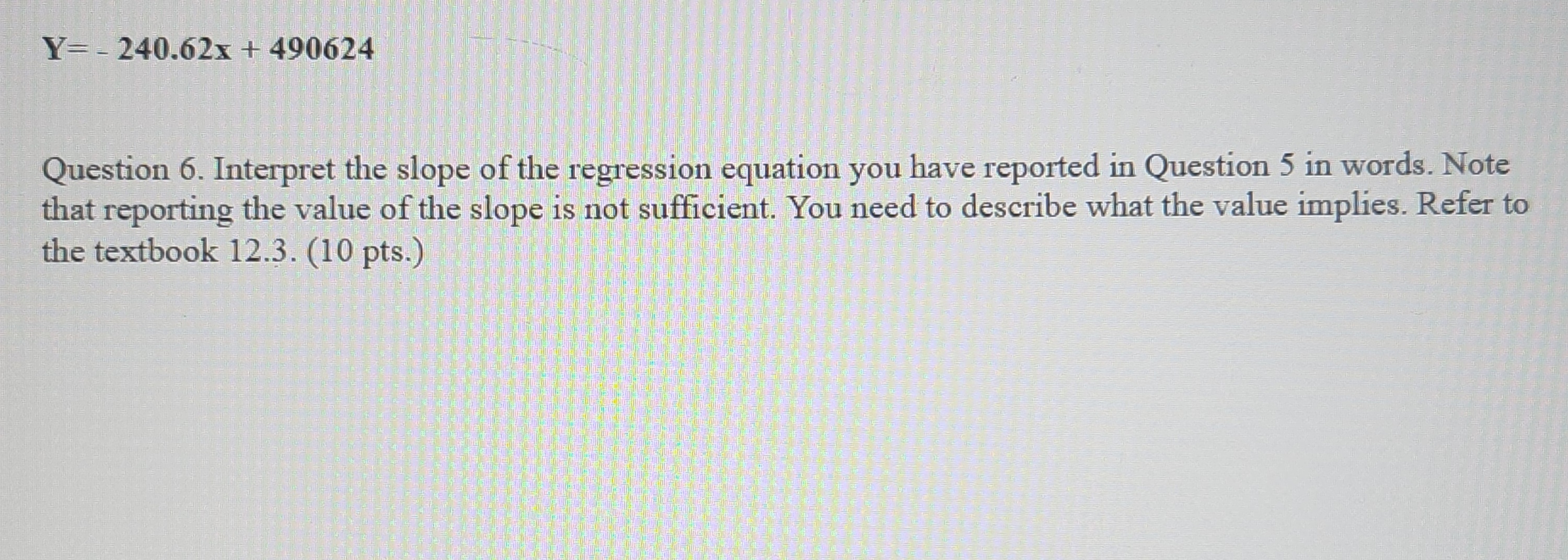 Solved Y=-240.62x+490624Question 6. ﻿Interpret the slope of | Chegg.com
