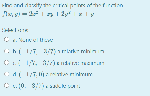 Solved Find and classify the critical points of the function | Chegg.com
