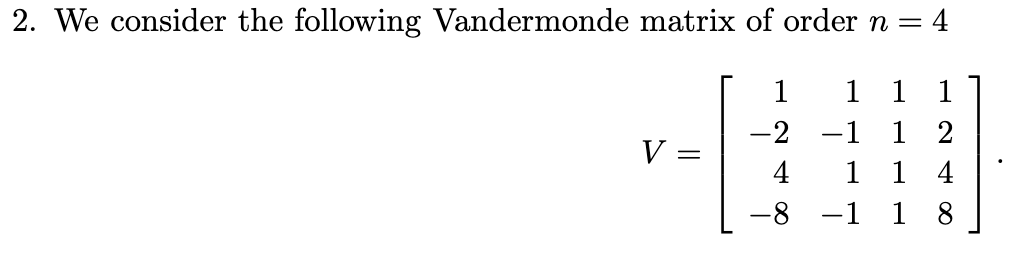 Solved 2. We consider the following Vandermonde matrix of | Chegg.com