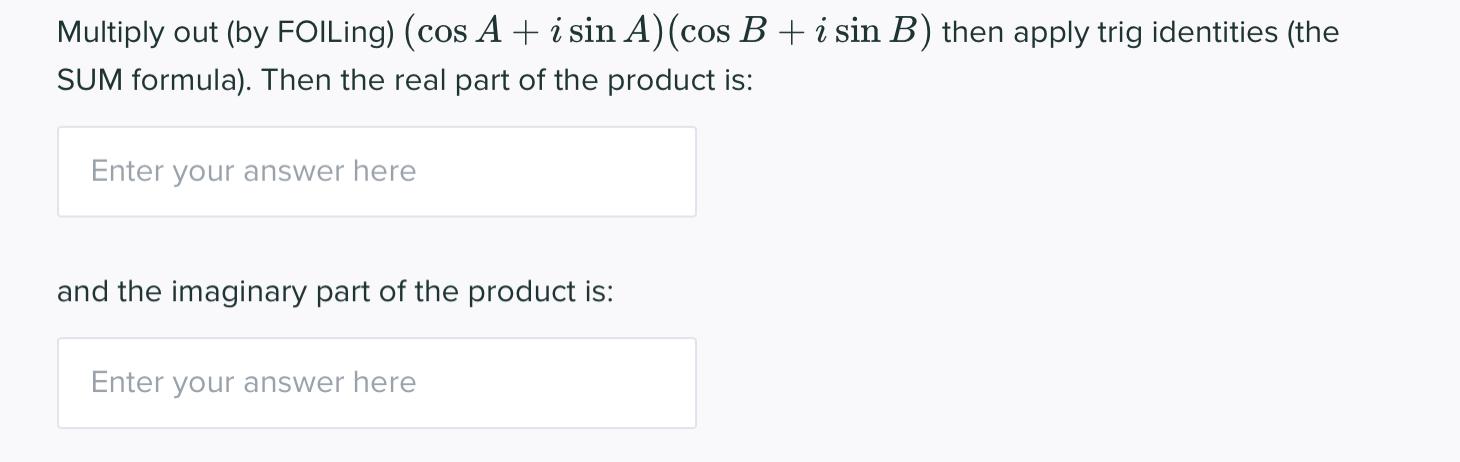 Solved Multiply out (by Folling) (cos A + i sin A)(cos B + i | Chegg.com