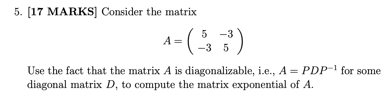 Solved 5. (17 MARKS] Consider the matrix A= =(37) = 5 -3 -3 | Chegg.com