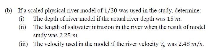 Solved (b) If a scaled physical river model of 1/30 was used | Chegg.com