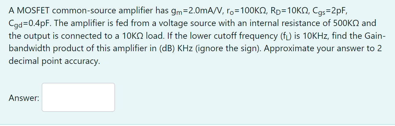 Solved A MOSFET common-source amplifier has \\( g_{m}=2.0 | Chegg.com