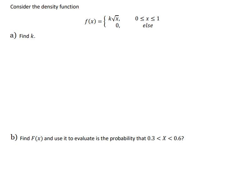 Solved Consider the density function f(x) = { KV , 0, 0 | Chegg.com