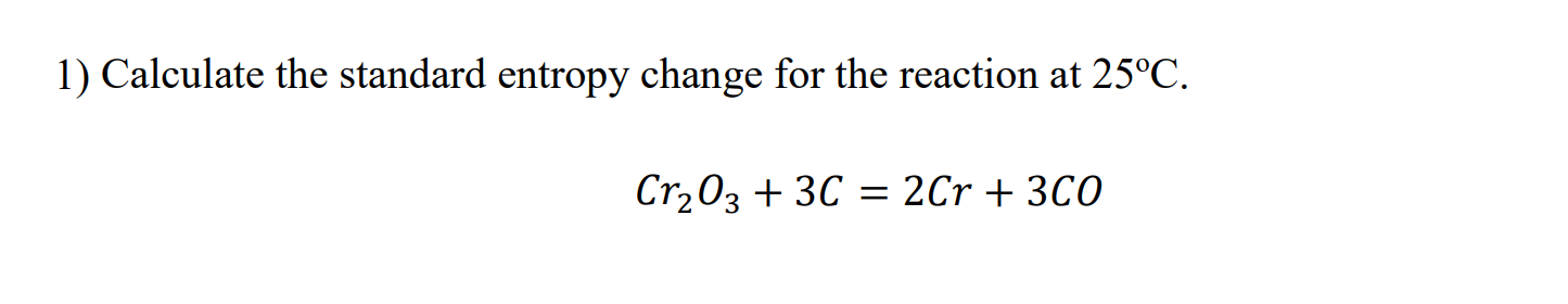 1) Calculate the standard entropy change for the | Chegg.com