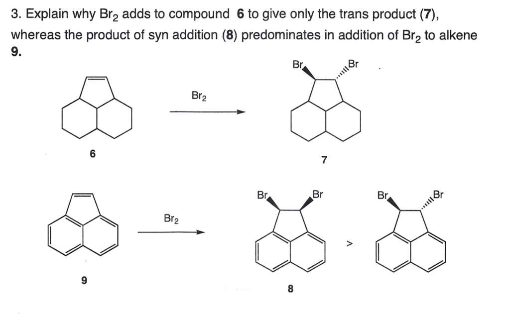 Solved 3. Explain why Br2 adds to compound 6 to give only | Chegg.com