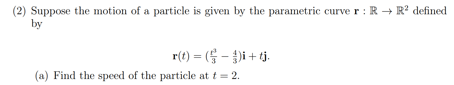 Solved 2) Suppose the motion of a particle is given by the | Chegg.com