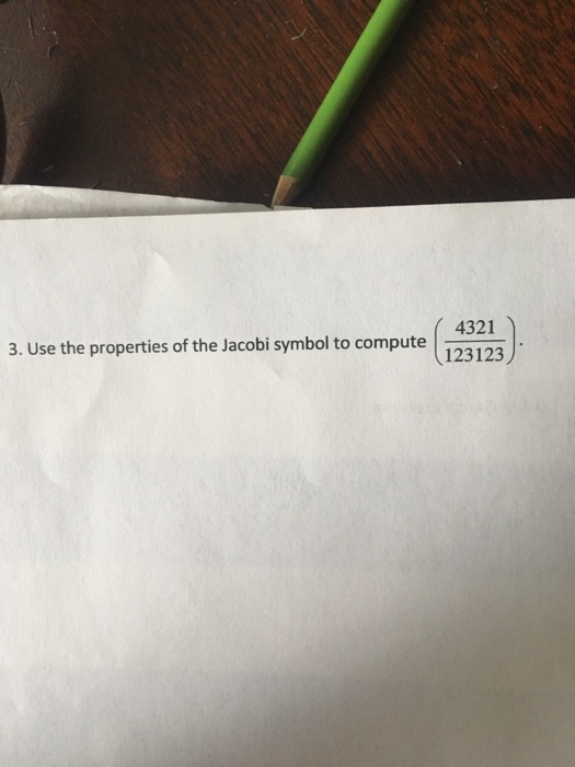 Solved Use the properties of the Jacobi symbol to compute | Chegg.com