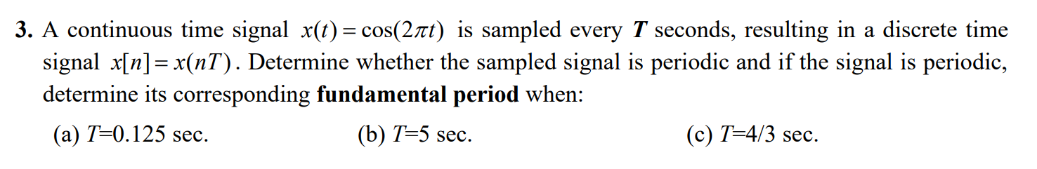 Solved 3. A continuous time signal x(t)=cos(2πt) is sampled | Chegg.com