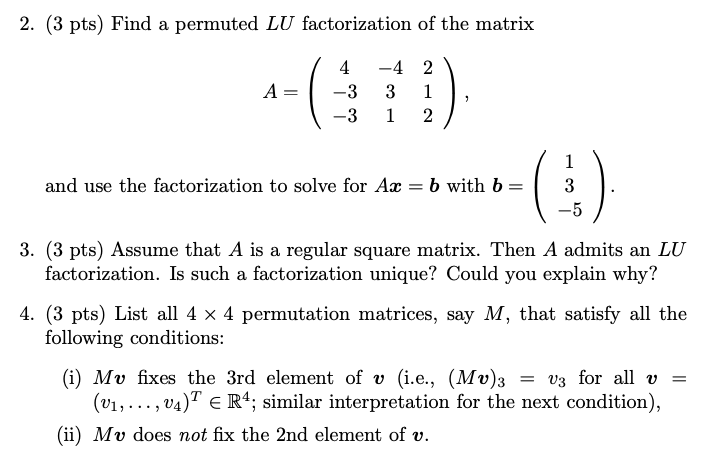 Solved 2. (3 pts) Find a permuted LU factorization of the | Chegg.com