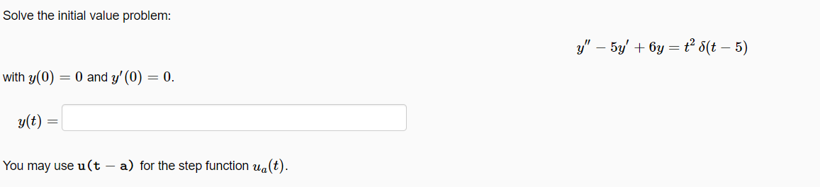 Solved Solve the initial value problem: y" – 5y' + 6y=t+ s(t | Chegg.com