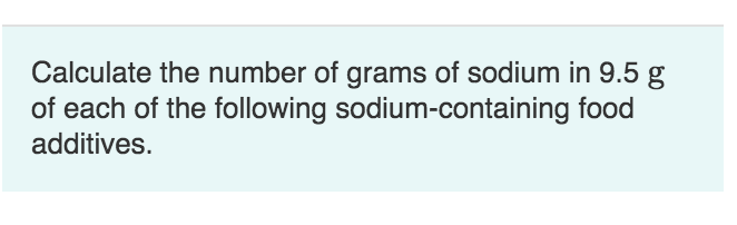 Solved Calculate the number of grams of sodium in 9.5 g of | Chegg.com