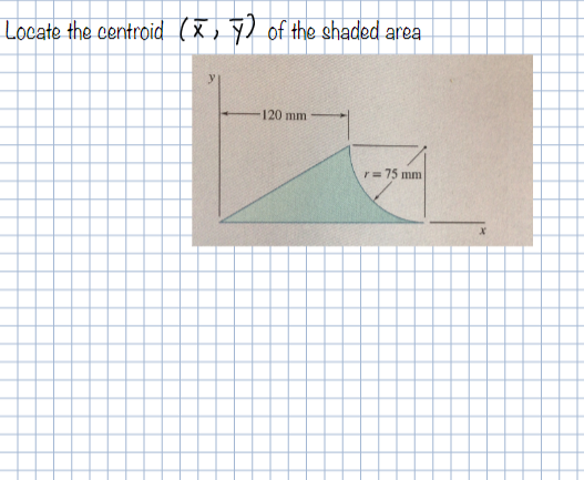 Solved Locate the centroid (x,y) of the shaded area. Please | Chegg.com