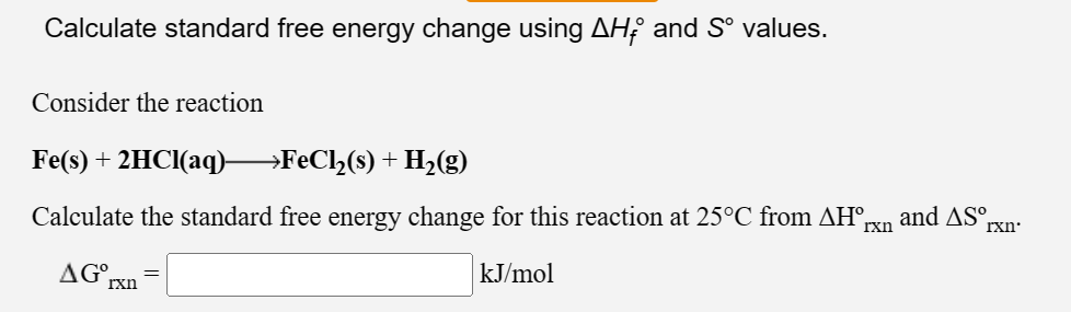 Solved Calculate standard free energy change using ΔHf∘ and | Chegg.com