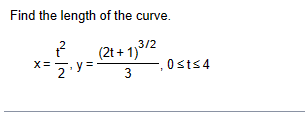 Solved Find the length of the curve.x=t22,y=(2t+1)323,0≤t≤4 | Chegg.com