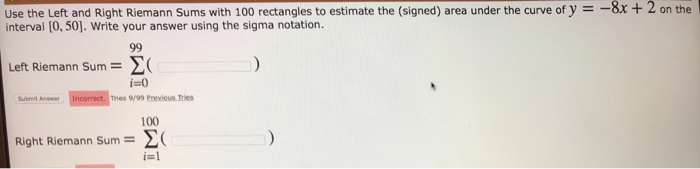 Solved Use the Left and Right Riemann Sums with 100 | Chegg.com