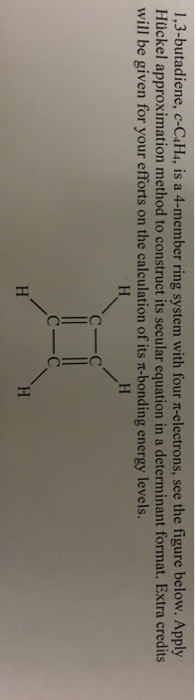 Solved 1,3-butadiene, c-C4H4, is a 4-member ring system with | Chegg.com