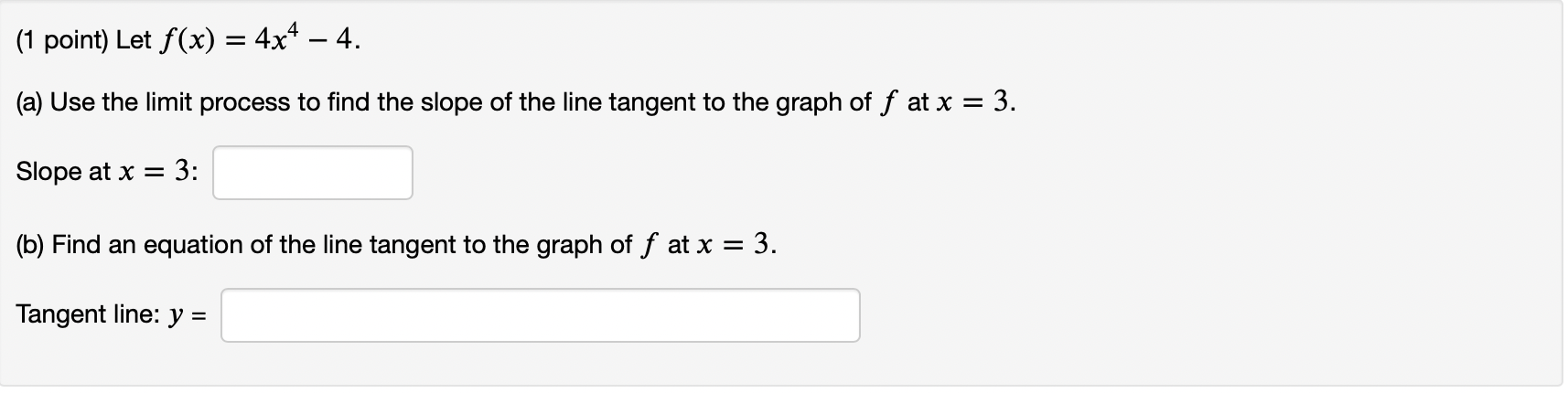 Solved (1 point) Let f(x)=4x4−4 (a) Use the limit process to | Chegg.com