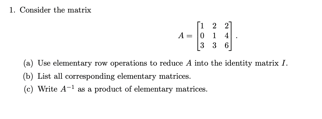 Solved 1. Consider the matrix A=⎣⎡103213246⎦⎤. (a) Use | Chegg.com