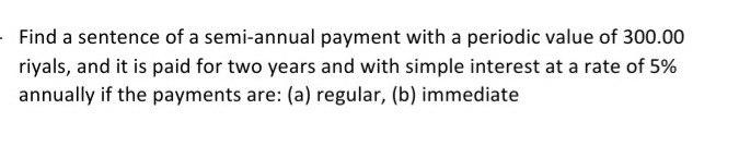 Solved Find a sentence of a semi-annual payment with a | Chegg.com