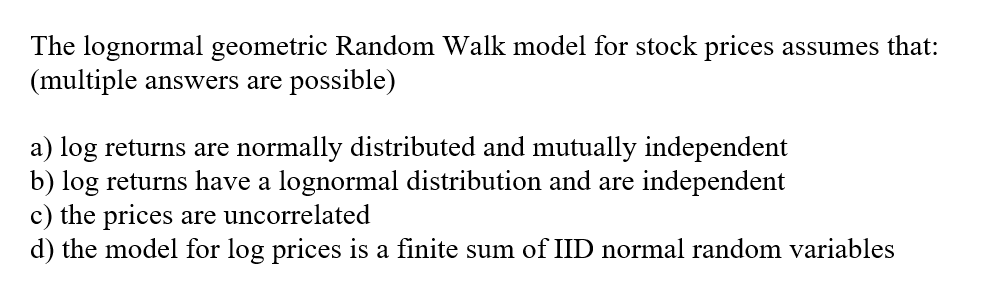 Solved The lognormal geometric Random Walk model for stock | Chegg.com Solved The lognormal geometric Random Walk model for stock | Chegg.com