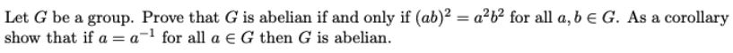 Solved Let G be a group. Prove that G is abelian if and only | Chegg.com