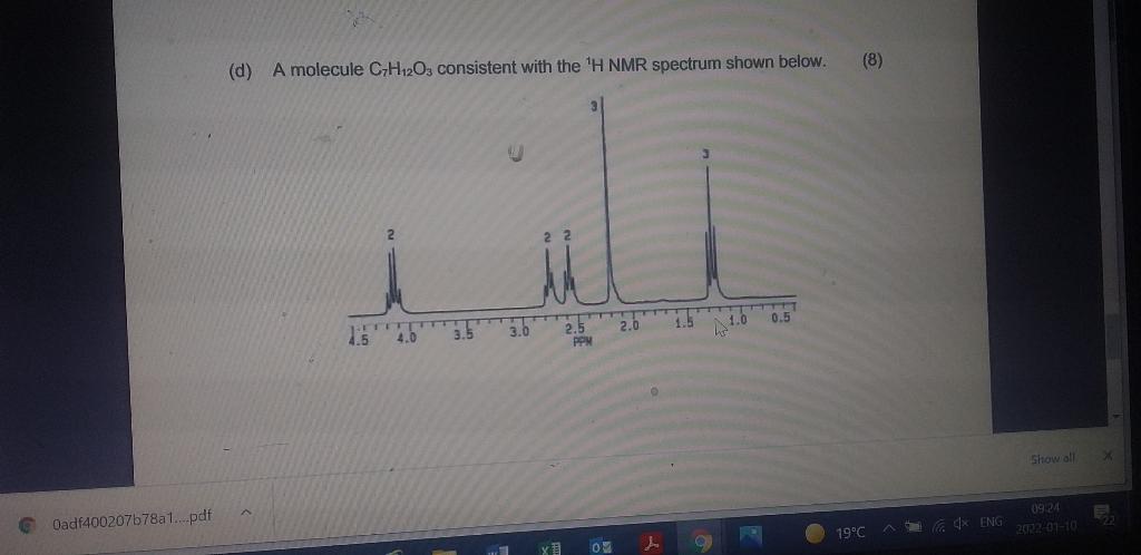 Solved (8) (d) A molecule C7H120, consistent with the 'H NMR | Chegg.com