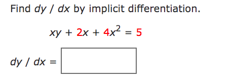 Solved Find dy / dx by implicit differentiation. xy + 2x + | Chegg.com