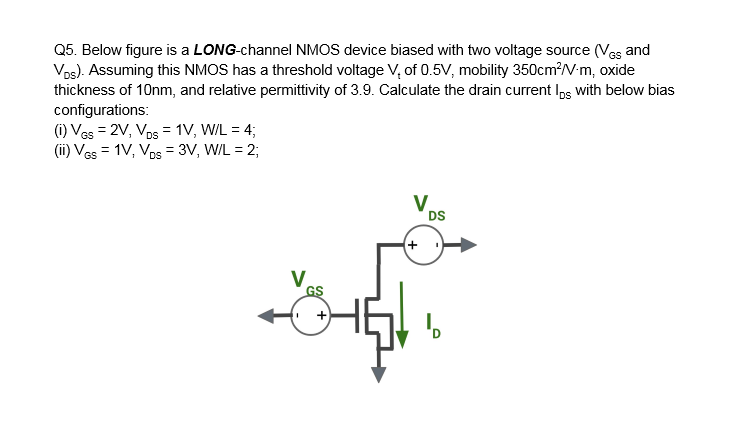 Solved Q5. Below figure is a LONG-channel NMOS device biased | Chegg.com