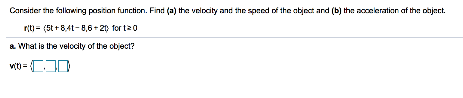 Solved Consider the following position function. Find (a) | Chegg.com