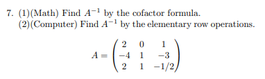 Solved 7. (1)(Math) Find A- by the cofactor formula. | Chegg.com