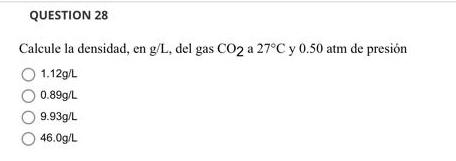Solved QUESTION 28 Calculate the density, in g/L, of CO2 gas | Chegg.com